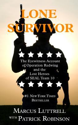 Lone Survivor: The Eyewitness Account of Operation Redwing and the Lost ...