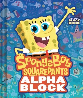 Spongebob Squarepants Alphablock (an Abrams Block Book), Board Book ...