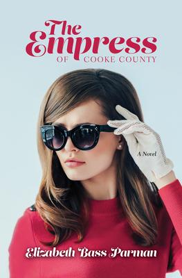 The Empress of Cooke County by Elizabeth Bass Parman, Library Binding ...