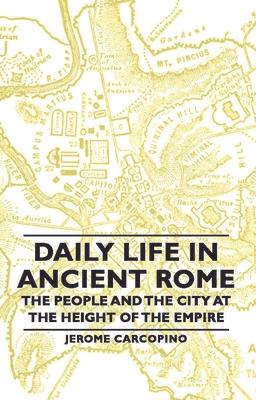 Daily Life in Ancient Rome - The People and the City at the Height of ...