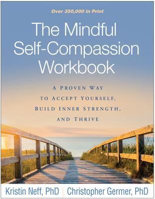 The Mindful Self-Compassion Workbook: A Proven Way to Accept Yourself ...