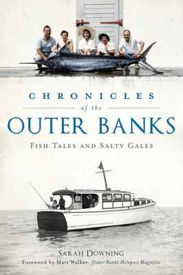 Chronicles of the Outer Banks: Fish Tales and Salty Gales by Sarah ...
