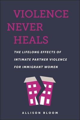 Violence Never Heals: The Lifelong Effects of Intimate Partner Violence ...