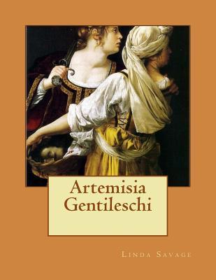 Artemisia Gentileschi: The Life and Art of a Baroque Master ...