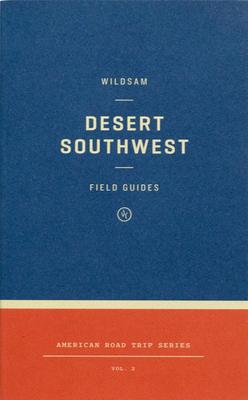 Wildsam Field Guides: Desert Southwest, Paperback - DiscountMags.com