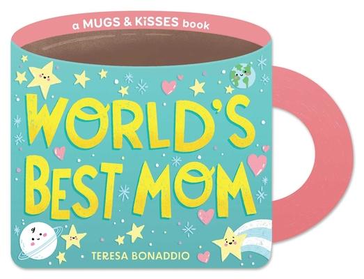 World's Best Mom (a Mugs & Kisses Mother's Day Shaped Board Book for ...