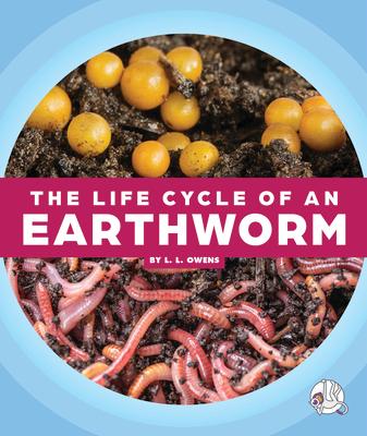 The Life Cycle of an Earthworm by L. L. Owens, Library Binding ...