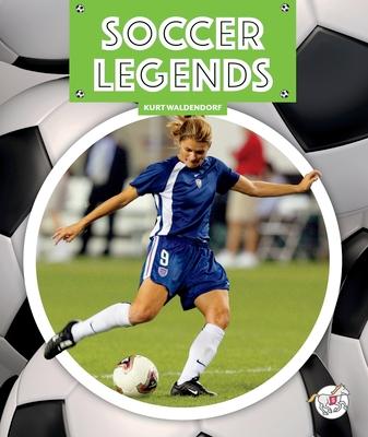 Soccer Legends by Kurt Waldendorf, Library Binding - DiscountMags.com