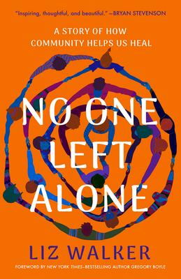 No One Left Alone: A Story of How Community Helps Us Heal by Liz Walker ...