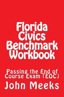 Florida Civics Benchmark Workbook: Passing the End of Course Exam (EOC ...