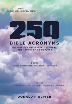 250 Bible Acronyms: Prompts for Preachers, Teachers and Lovers of God's ...