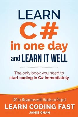 Learn C# in One Day and Learn It Well: C# for Beginners with Hands-on ...