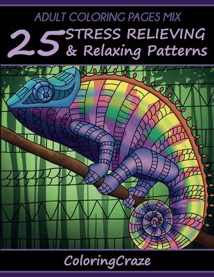 Adult Coloring Pages Mix: 25 Stress Relieving And Relaxing Patterns by ...