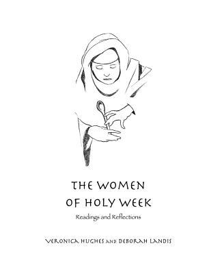 The Women of Holy Week by Deborah Landis, Veronica Hughes, Paperback ...
