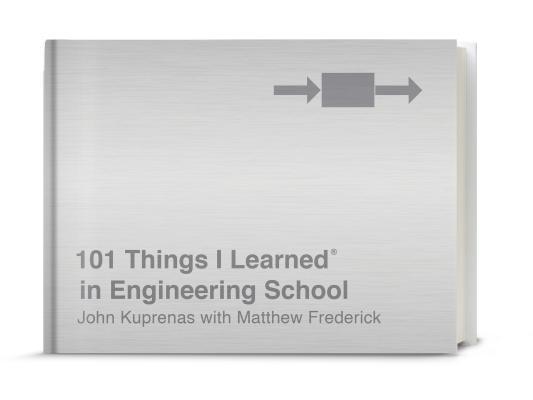 101 Things I Learned(r) in Engineering School by Kuprenas, John ...