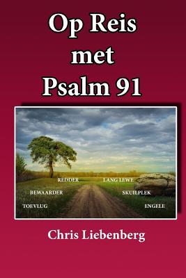 Op REIS met PSALM 91: Inspirasie vir Geestelike groei by Chris ...
