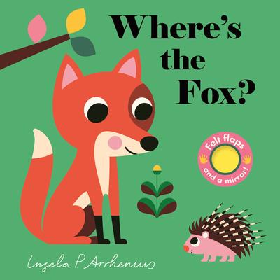 Where's the Fox?: (An Interactive, Sensory Lift-The-Flap Book with Felt ...