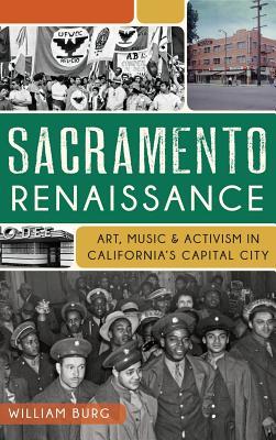 Sacramento Renaissance: Art, Music and Activism in California's Capital ...