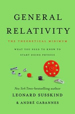 General Relativity: The Theoretical Minimum by Leonard Susskind, Andr Cabannes, Hardcover ...