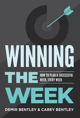 Winning the Week: How To Plan A Successful Week, Every Week by Demir ...