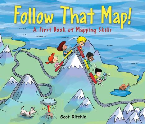 Follow That Map!: A First Book of Mapping Skills by Scot Ritchie ...