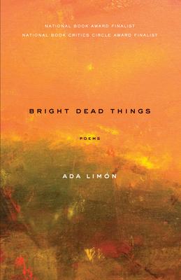 Bright Dead Things: Poems by Ada Limn, Paperback - DiscountMags.com