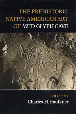 The Prehistoric Native American Art of Mud Glyph Cave, Paperback - DiscountMags.com