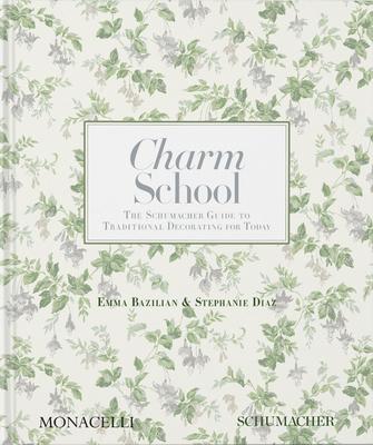 Charm School: The Schumacher Guide to Traditional Decorating for Today ...