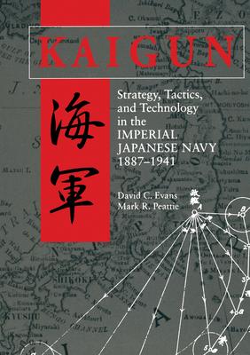 Kaigun: Strategy, Tactics, and Technology in the Imperial Japanese Navy ...