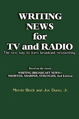 Writing News for TV and Radio: The New Way to Learn Broadcast ...