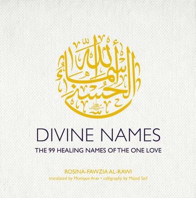 Divine Names: The 99 Healing Names of the One Love by Al-Rawi, Rosina ...