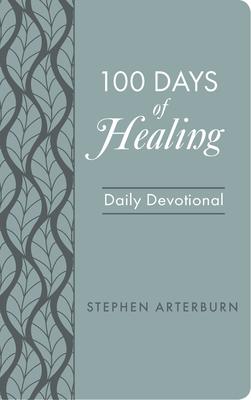 100 Days of Healing: Daily Devotional by Stephen Arterburn, Leather ...