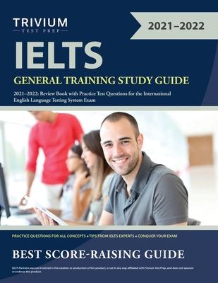 IELTS General Training Study Guide 2021-2022: Review Book with Practice ...
