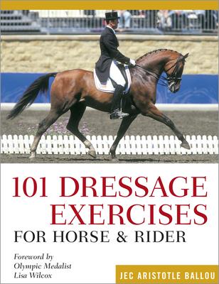 101 Dressage Exercises for Horse & Rider by Ballou, Jec Aristotle ...