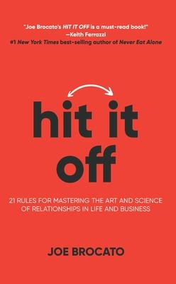 Hit It Off: 21 Rules for Mastering the Art and Science of Relationships ...