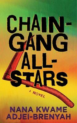 Chain-Gang All-Stars by Nana Kwame Adjei-Brenyah, Library Binding ...