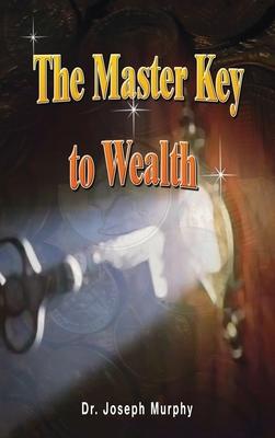 The Master Key to Wealth by Joseph Murphy, Hardcover - DiscountMags.com