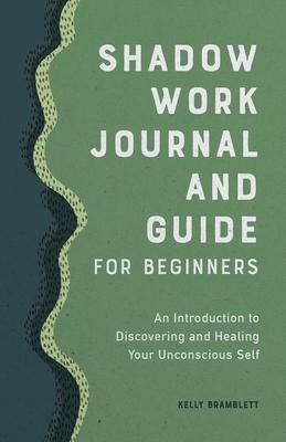 Shadow Work Journal and Guide for Beginners: An Introduction to ...