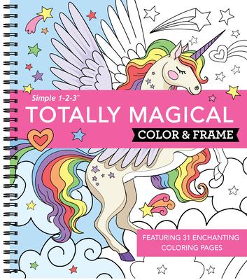 Color & Frame - Totally Magical (Coloring Book) by New Seasons ...