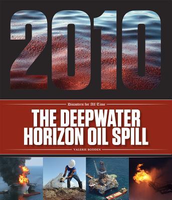 The Deepwater Horizon Oil Spill by Valerie Bodden, Library Binding ...