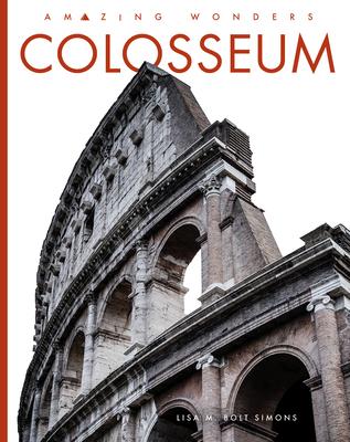 Colosseum by Lisa M. Bolt Simons - Explore Ancient Rome's Iconic ...