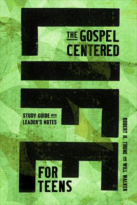 The Gospel-Centered Life for Teens: Study Guide with Leader's Notes by ...