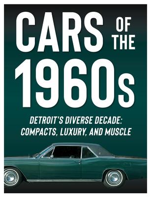 Cars of the 1960s: Detroit's Diverse Decade: Compacts, Luxury, and ...