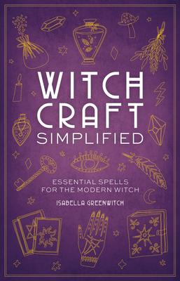 Witchcraft Simplified: ?Essential Spells for the Modern Witch by Ferrari, Isabella, Hardcover ...
