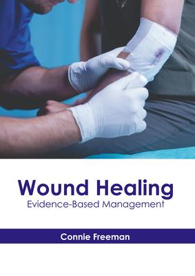 Wound Healing: Evidence-Based Management, Hardcover - DiscountMags.com