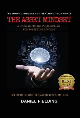 The Asset Mindset: A Special Forces Perspective for Achieving Success ...