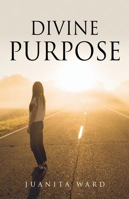 Divine Purpose by Juanita Ward, Paperback - DiscountMags.com