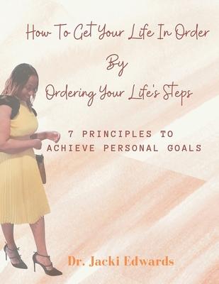 How To Get Your Life In Order by Ordering Your Life's Steps: 7 ...