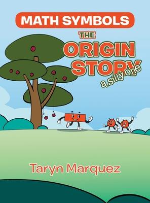 Math Symbols The Origin Story: (a silly one) by Taryn Marquez ...
