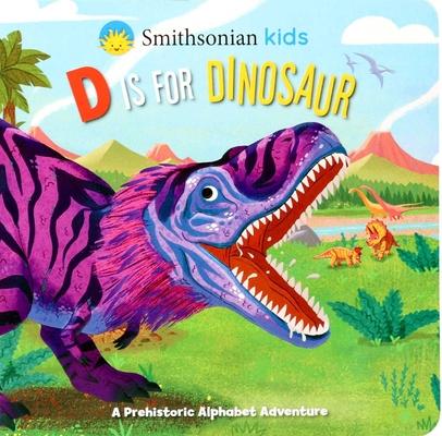 Smithsonian Kids: D Is for Dinosaur by Courtney Acampora, Board Book ...